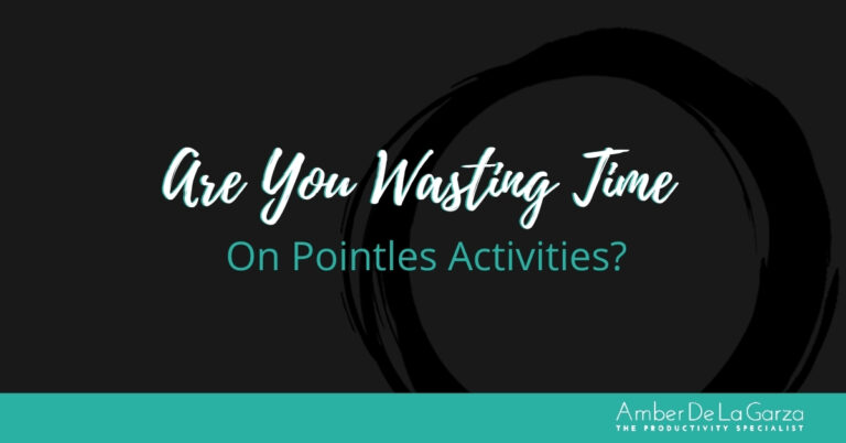 Are You Wasting Time On Pointless Activities?