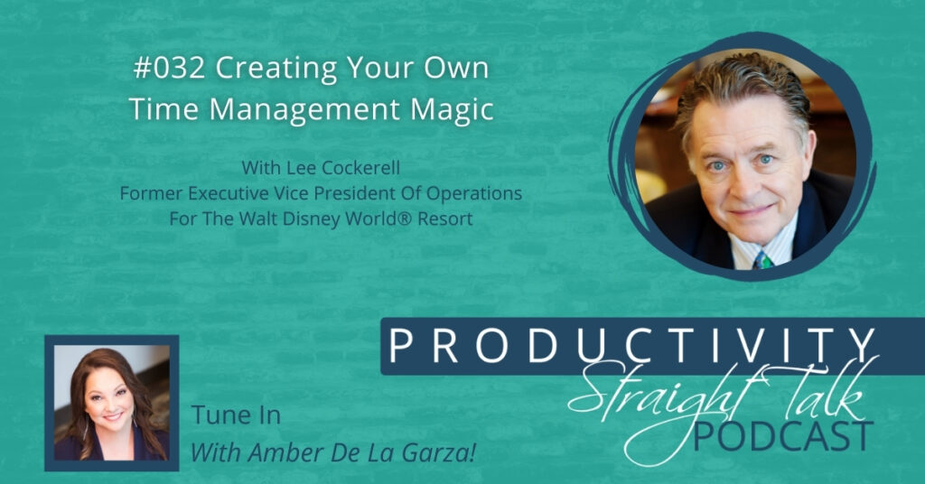 032 | Creating Your Own Time Management Magic With Lee Cockerell