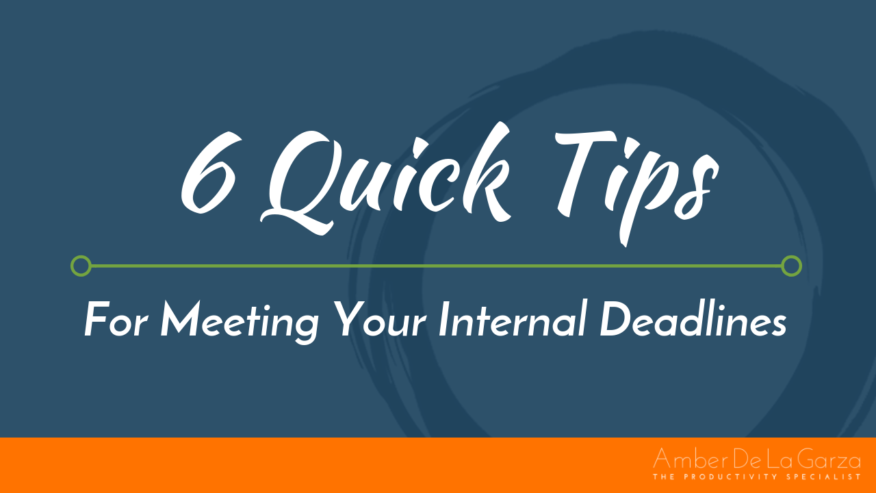 6 Quick Tips For Meeting Your Internal Deadlines