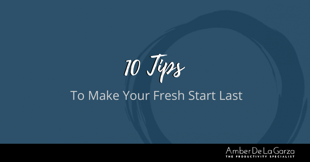 10 Tips To Make Your Fresh Start Last