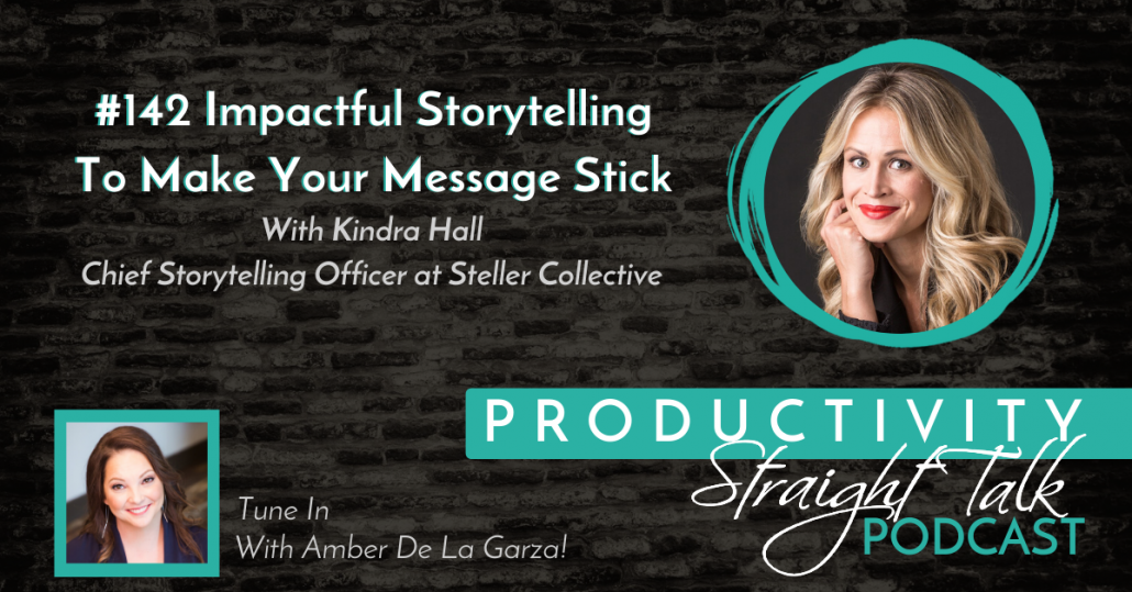 142 | Impactful Storytelling To Make Your Message Stick With Kindra Hall