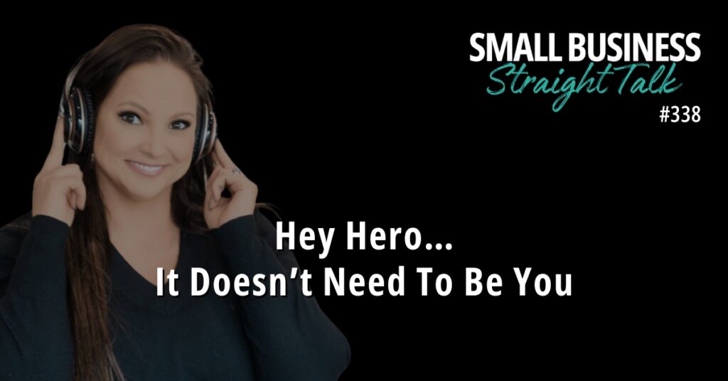 338 | Hey Hero… It Doesn’t Need To Be You