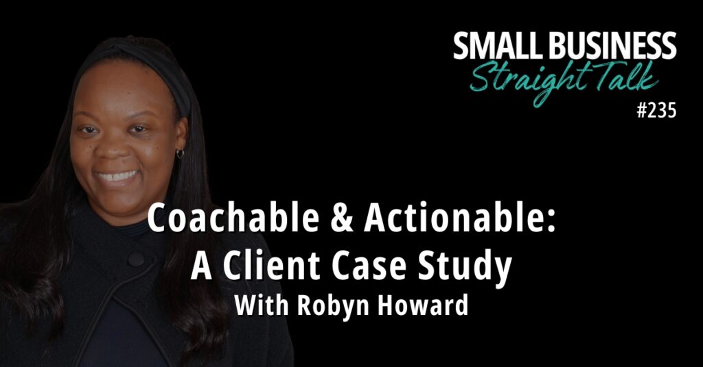 Coachable & Actionable: A Client Case Study With Robyn Howard